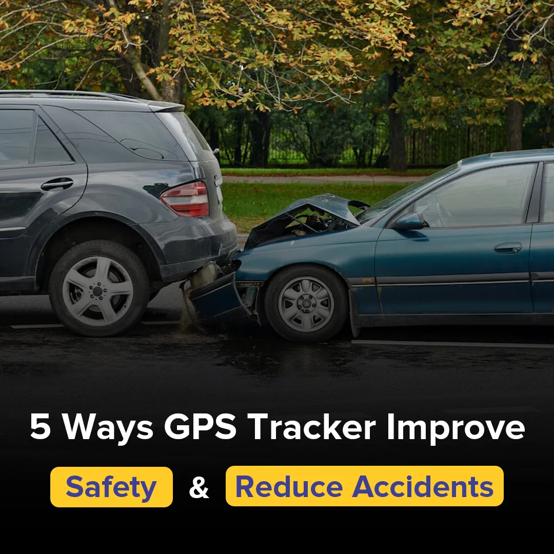 5 Ways GPS Tracker Improve Driver Safety & Reduce Accidents