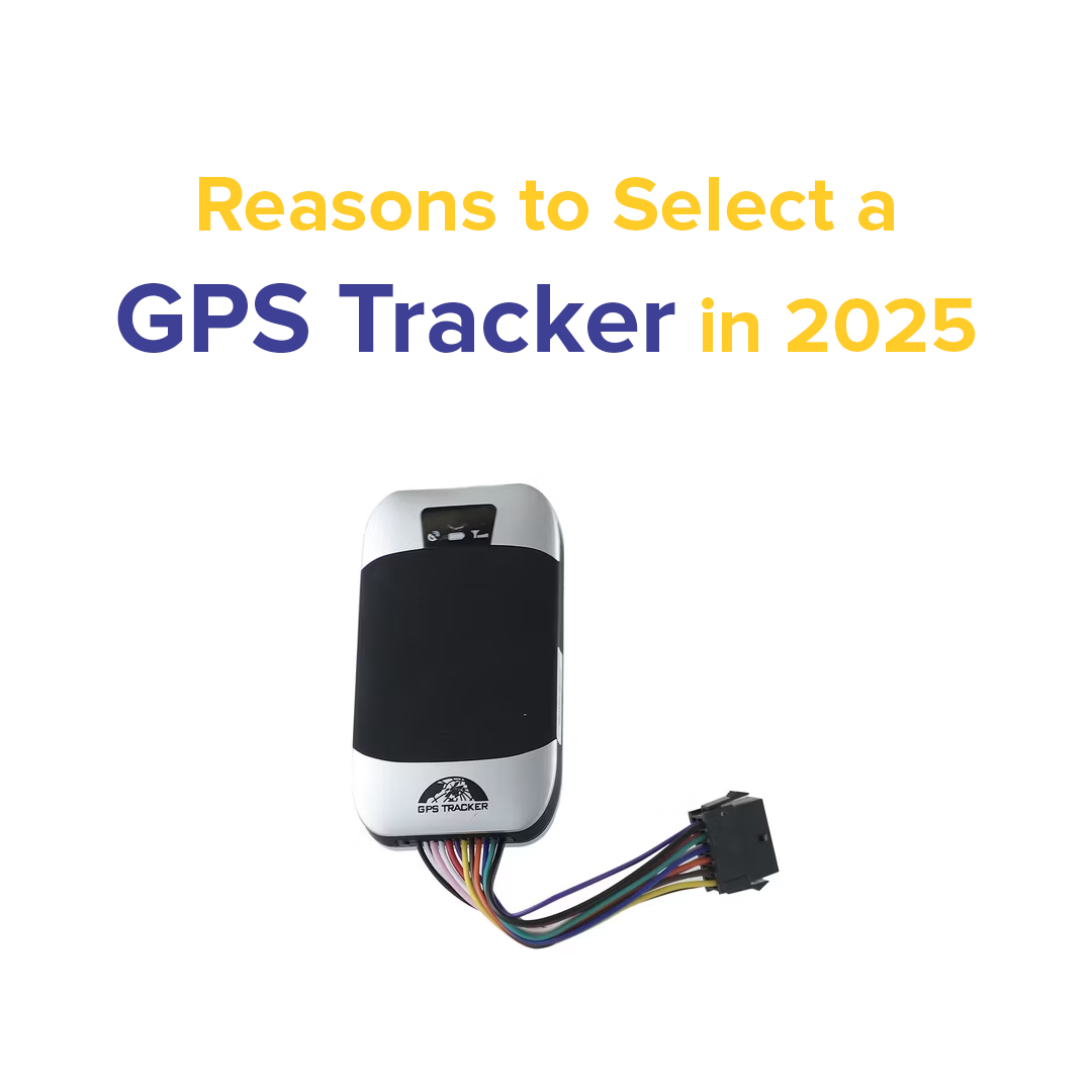 Top Reasons to Select a GPS Tracker in 2025